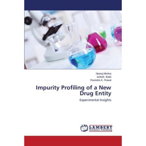 Impurity Profiling of a New Drug Entity Paperback, LAP Lambert Academic Publish