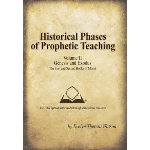 Historical Phases of Prophetic Teaching Volume II: Genesis and Exodus ...