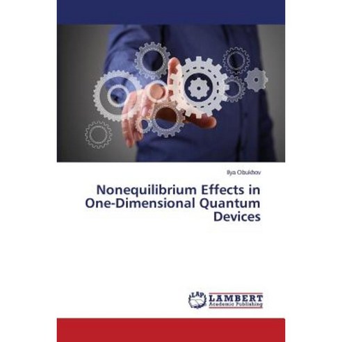 Nonequilibrium Effects in One-Dimensional Quantum Devices Paperback, LAP Lambert Academic ...