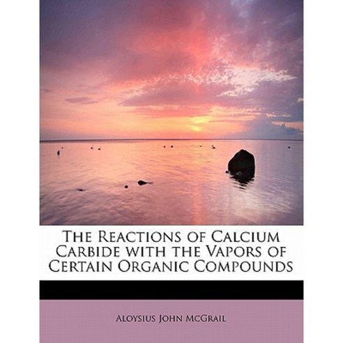 The Reactions of Calcium Carbide with the Vapors of Certain Organic ...