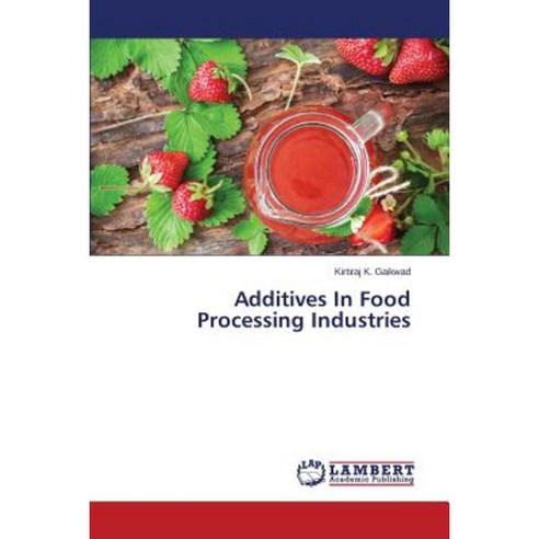 Additives in Food Processing Industries Paperback, LAP Lambert Academic ...