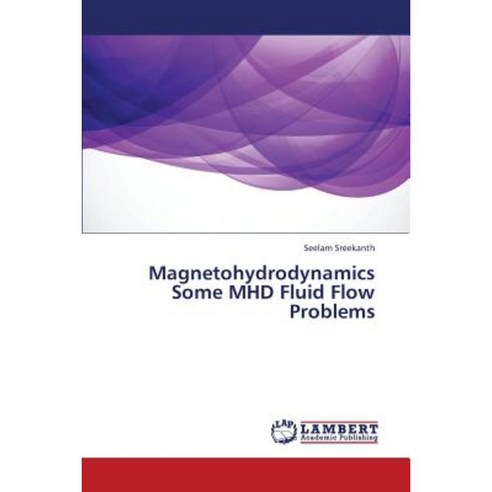 Magnetohydrodynamics Some Mhd Fluid Flow Problems Paperback, LAP Lambert Academ