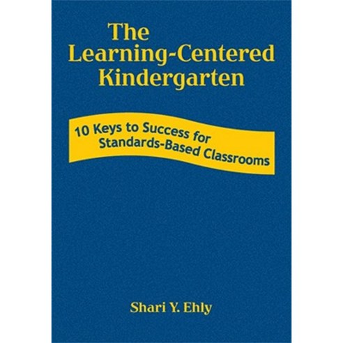 The Learning-Centered Kindergarten: 10 Keys to Success for Standards ...