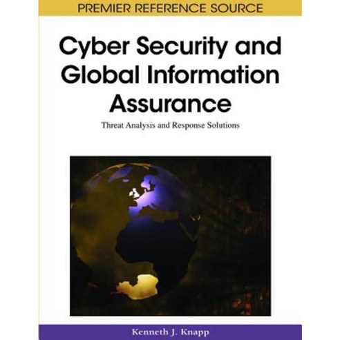 Cyber Security and Global Information Assurance: Threat Analysis and ...