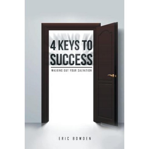 4 Keys to Success: Walking Out Your Salvation Paperback, Xlibris - 가격 ...
