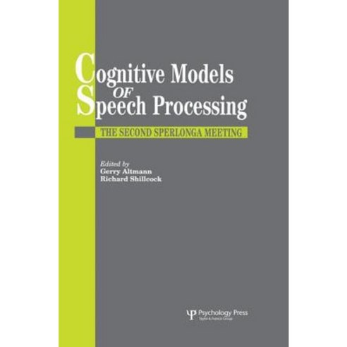 Cognitive Models of Speech Processing: The Second Sperlonga Meeting Paperback,