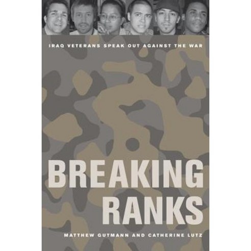 Breaking Ranks: Iraq Veterans Speak Out Against the War Paperback ...