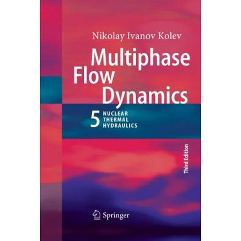 Multiphase Flow Dynamics 5: Nuclear Thermal Hydraulics Paperback, Springer - 가격