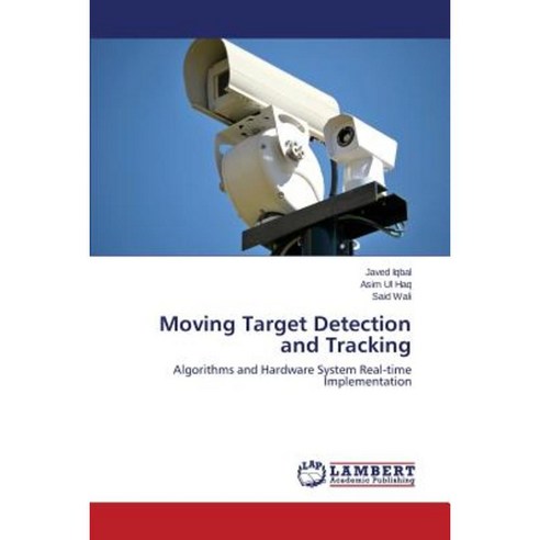 Moving Target Detection and Tracking Paperback, LAP Lambert Academic Publishing