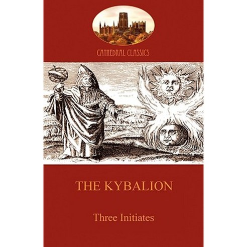 The Kybalion: Hermetic Philosophy and Esotericism (Aziloth Books ...