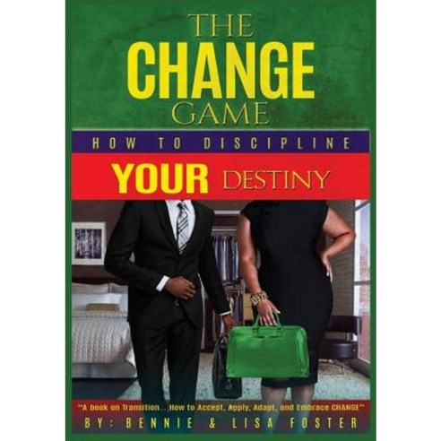 The Change Game: How to Discipline Your Destiny (Vol. 1) Paperback ...