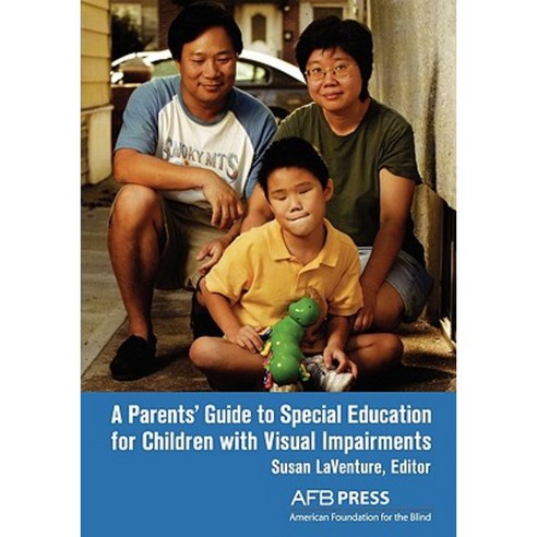 A Parents'' Guide to Special Education for Children with Visual ...