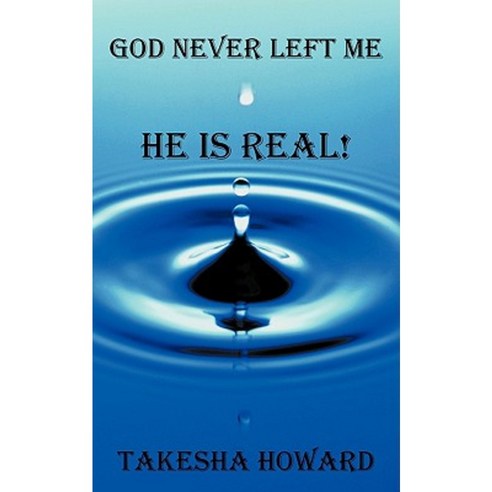 God Never Left Me: He Is Real! Paperback, Authorhouse - 가격 변동 추적 그래프 - 역대가
