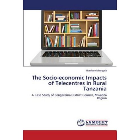 The Socio-Economic Impacts of Telecentres in Rural Tanzania Paperback ...