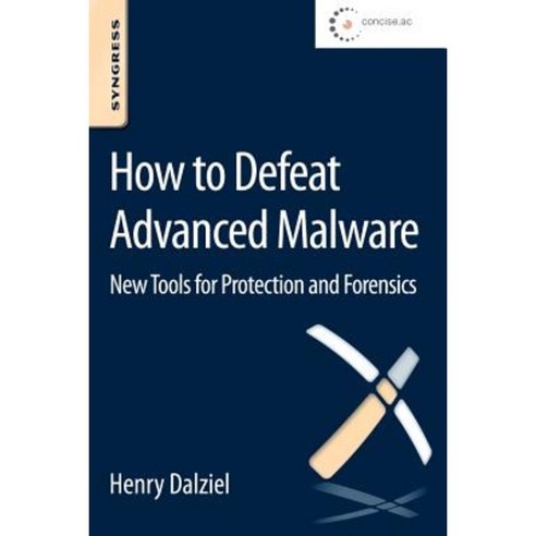 How to Defeat Advanced Malware: New Tools for Protection and Forensics ...