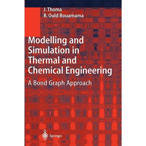 Modelling and Simulation in Thermal and Chemical Engineering: A Bond Graph Approach Hardcover ...
