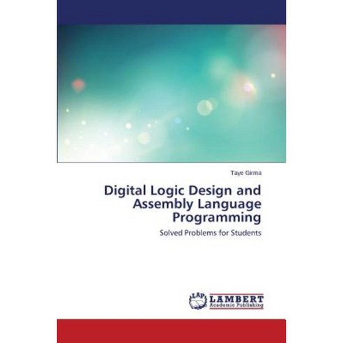 Digital Logic Design and Assembly Language Programming Paperback, LAP Lambert Academic ...