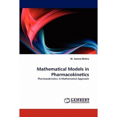 Mathematical Models in Pharmacokinetics Paperback, LAP Lambert Academic Publish