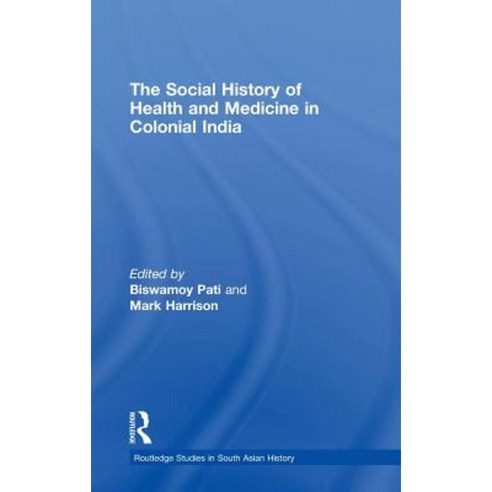 The Social History of Health and Medicine in Colonial India Hardcover ...