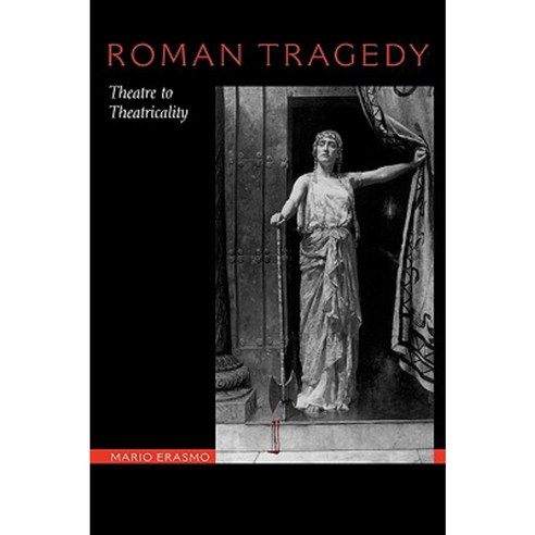 Roman Tragedy: Theatre to Theatricality Paperback, University of Texas ...