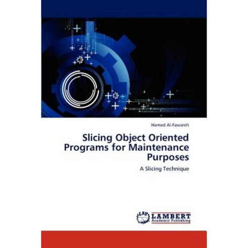 Slicing Object Oriented Programs for Maintenance Purposes Paperback, LAP Lamber