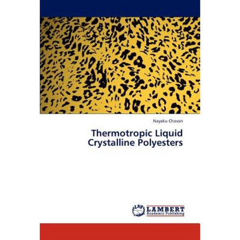 Thermotropic Liquid Crystalline Polyesters Paperback, LAP Lambert Academic Publishing - 가격 변동 추적 ...