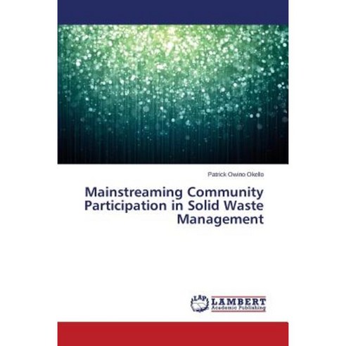 Mainstreaming Community Participation in Solid Waste Management Paperback, LAP