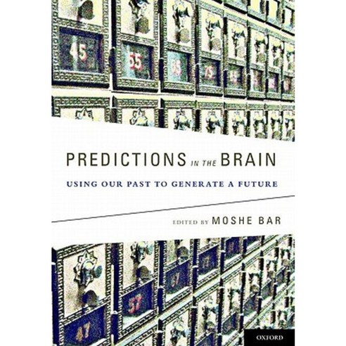 Predictions in the Brain: Using Our Past to Generate a Future Hardcover ...