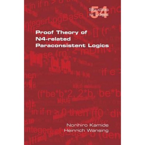 Proof Theory of N4-Paraconsistent Logics Paperback, College Publications - 가격 변