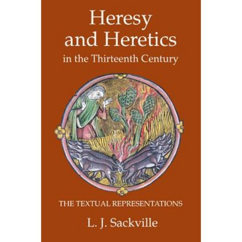 Heresy and Heretics in the Thirteenth Century: The Textual ...