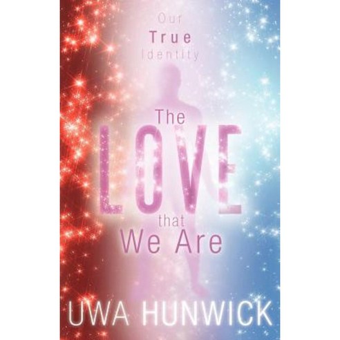 The Love That We Are: Our True Identity Paperback, Balboa Press - 가격 변동 ...