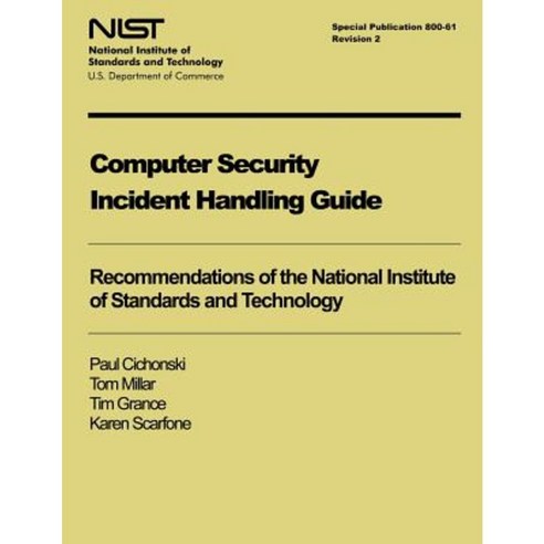 Computer Security Incident Handling Guide: Nist Special Publication 800-61 Revi
