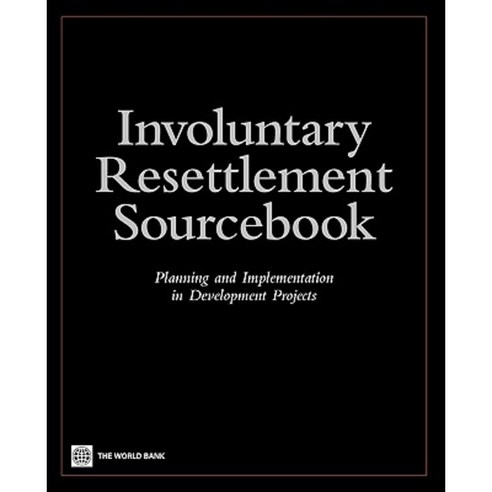 Involuntary Resettlement Sourcebook: Planning and Implemention in ...