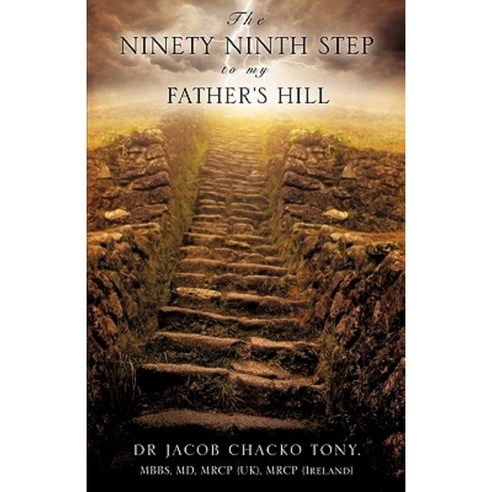 The Ninety Ninth Step to My Father''s Hill Paperback, Xulon Press - 가격 ...