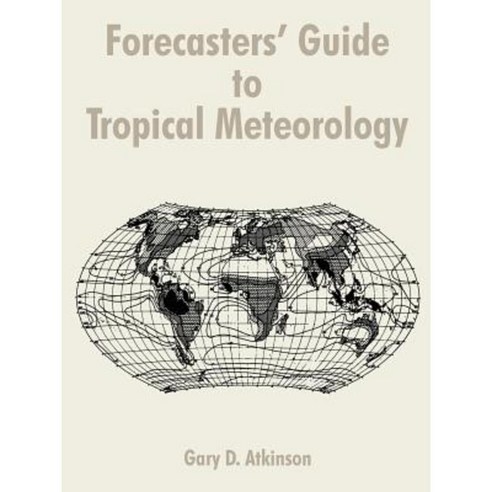 Forecasters'' Guide to Tropical Meteorology Paperback, University Press of the