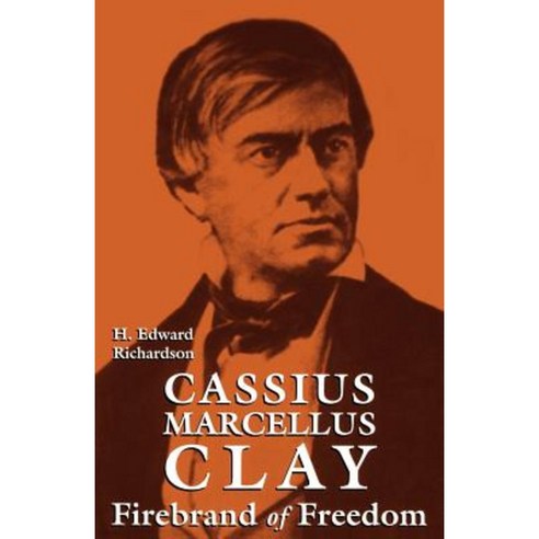 Cassius Marcellus Clay: Firebrand of Freedom Paperback, University ...