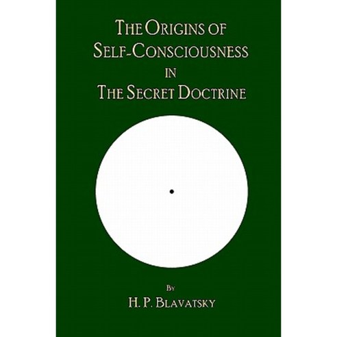 The Origins of Self-Consciousness in the Secret Doctrine Paperback, Theosophy T