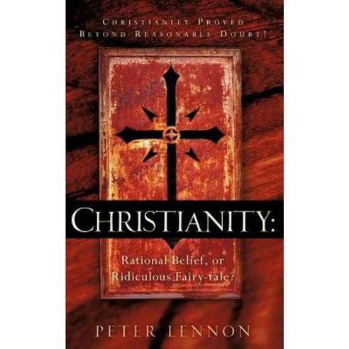 Christianity: Rational Belief or Ridiculous Fairy-Tale? Paperback ...