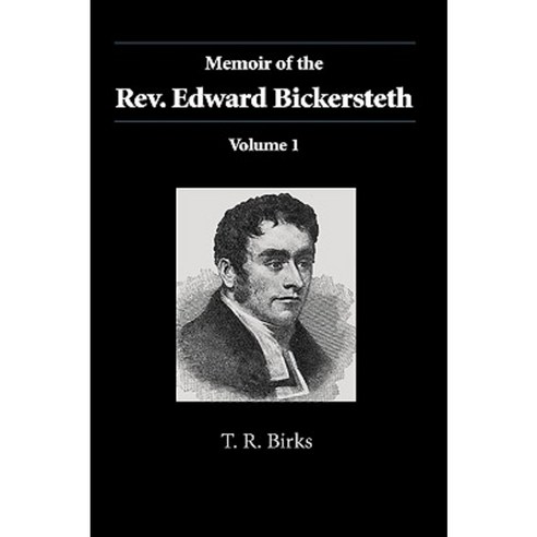 Memoir of the Rev. Edward Bickersteth: Volume 1 Hardcover, Regent ...