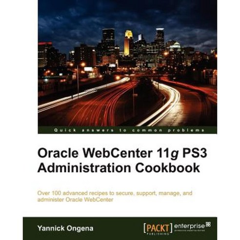 Oracle Webcenter 11g Ps3 Administration Cookbook Paperback, Packt Publishing