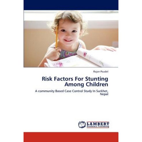 Risk Factors for Stunting Among Children Paperback, LAP Lambert Academic Publis