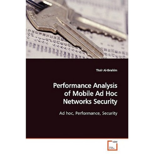 Performance Analysis of Mobile Ad Hoc Networks Security Paperback, VDM Verlag
