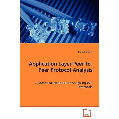 Application Layer Peer-To-Peer Protocol Analysis - A Statistical Method for Analyzing P2P ...
