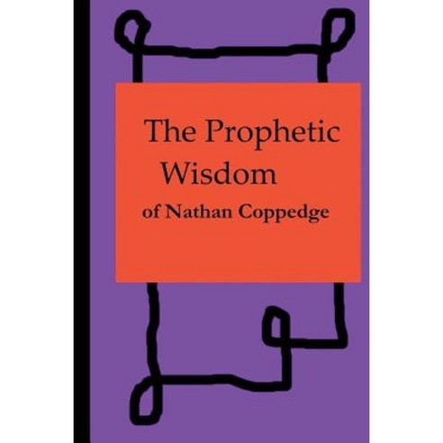 The Prophetic Wisdom of Nathan Coppedge Paperback, Createspace ...