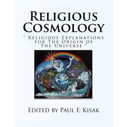 Religious Cosmology: " Religious Explanations for the Origin of the ...