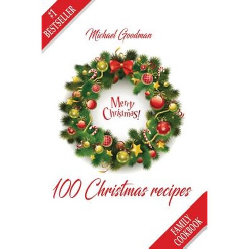100 Christmas Recipes: Family Cookbook Paperback, Createspace ...