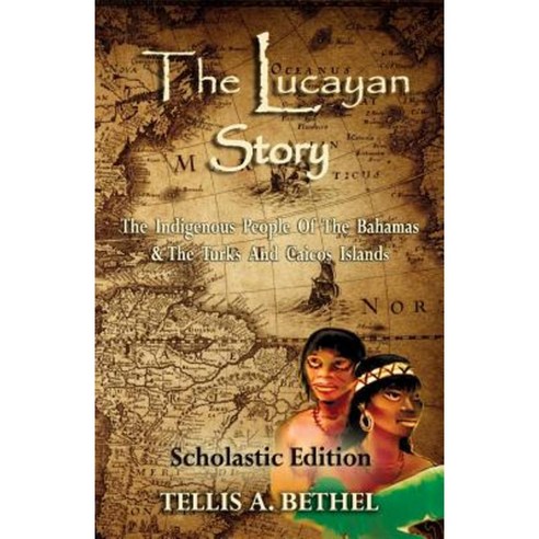 The Lucayan Story: The Indigenous People of the Bahamas & the Turks and ...