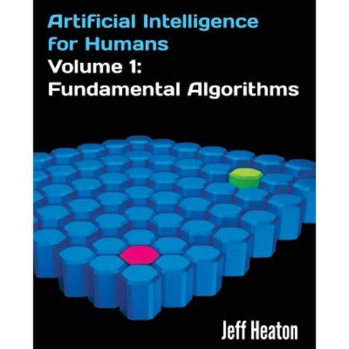 Artificial Intelligence for Humans Volume 1: Fundamental Algorithms Paperback,