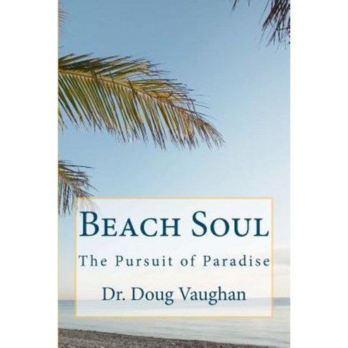Beach Soul: The Pursuit of Paradise Paperback, Createspace Independent ...