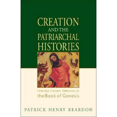 Creation and the Patriarchal Histories: Orthodox Christian Reflections ...